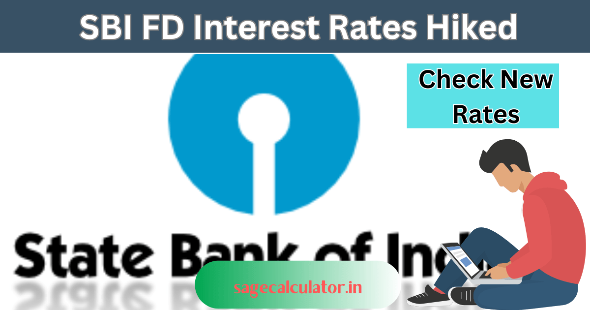 SBI hikes FD Interest Rates ! Revised Interest Rate Chart 2024 SBI hikes FD Interest Rates ! Revised Interest Rate Chart 2024